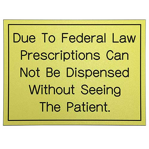 Office Sign (yellow): Due To Federal Law Prescriptions Can Not Be Disp